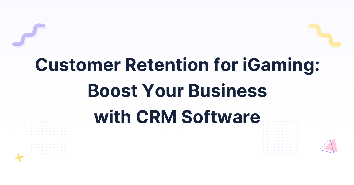 Customer Retention for iGaming: Boost Your Business with CRM Software | InTarget
