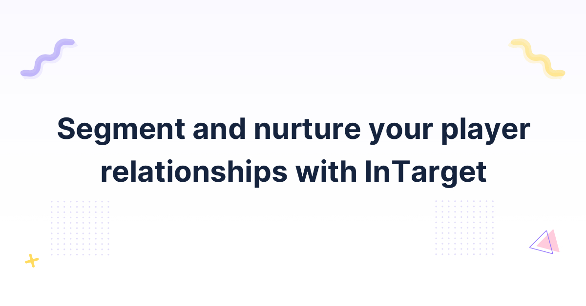 Segment and nurture your player relationships with InTarget | InTarget