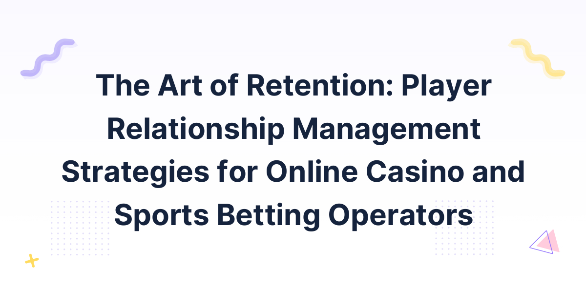 The Art of Retention: Player Relationship Management Strategies for ...
