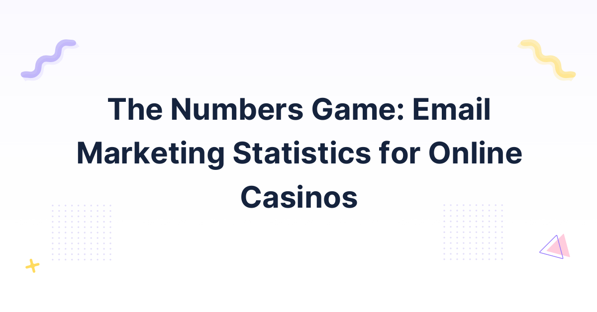 The Numbers Game: Email Marketing Statistics for Online Casinos | InTarget