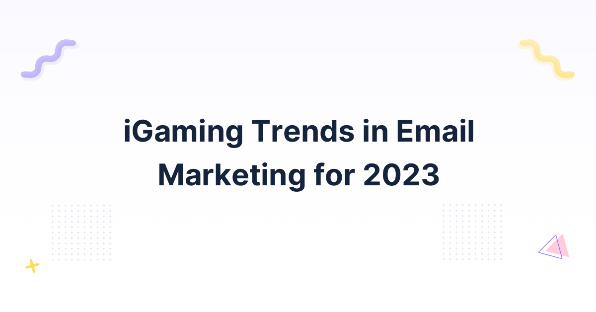 iGaming Trends in Email Marketing for 2023 | InTarget