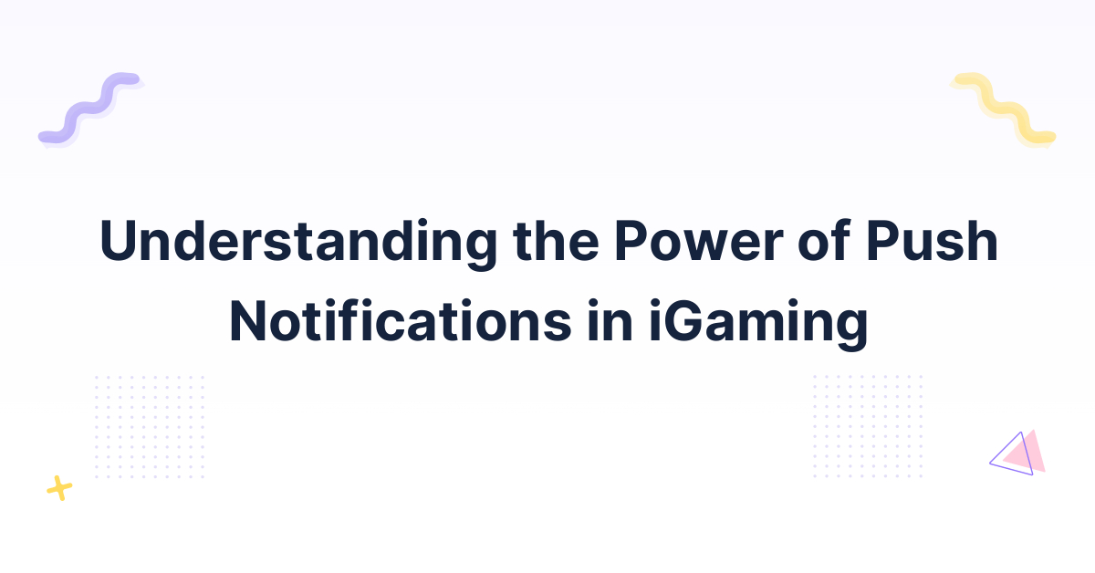 Understanding the Power of Push Notifications in iGaming | InTarget