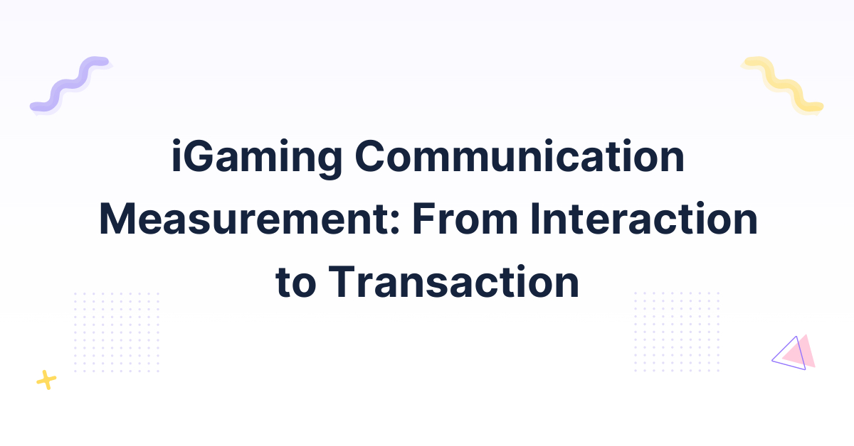 iGaming Communication Measurement: From Interaction to Transaction ...