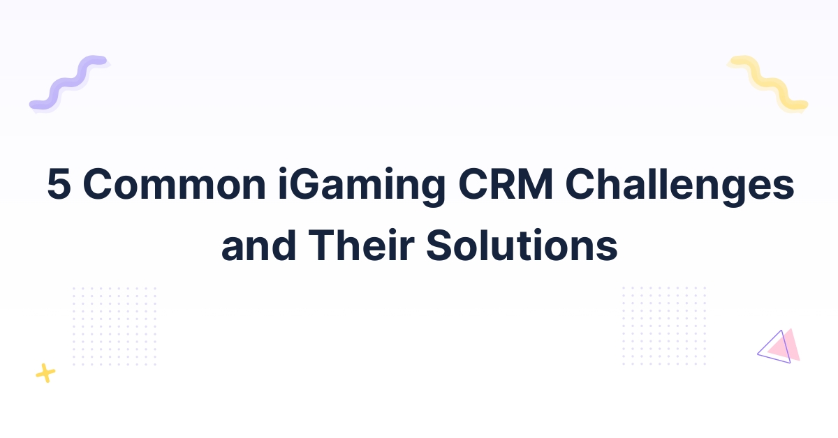 5 Common iGaming CRM Challenges and Their Solutions | InTarget