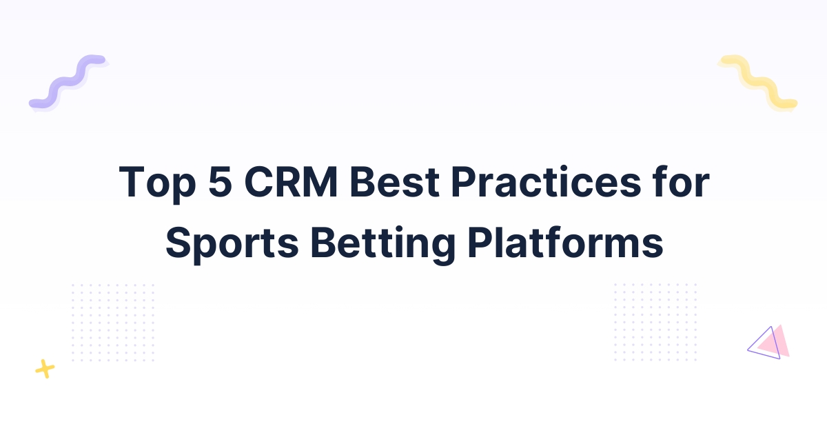 Top 5 CRM Best Practices for Sports Betting Platforms | InTarget